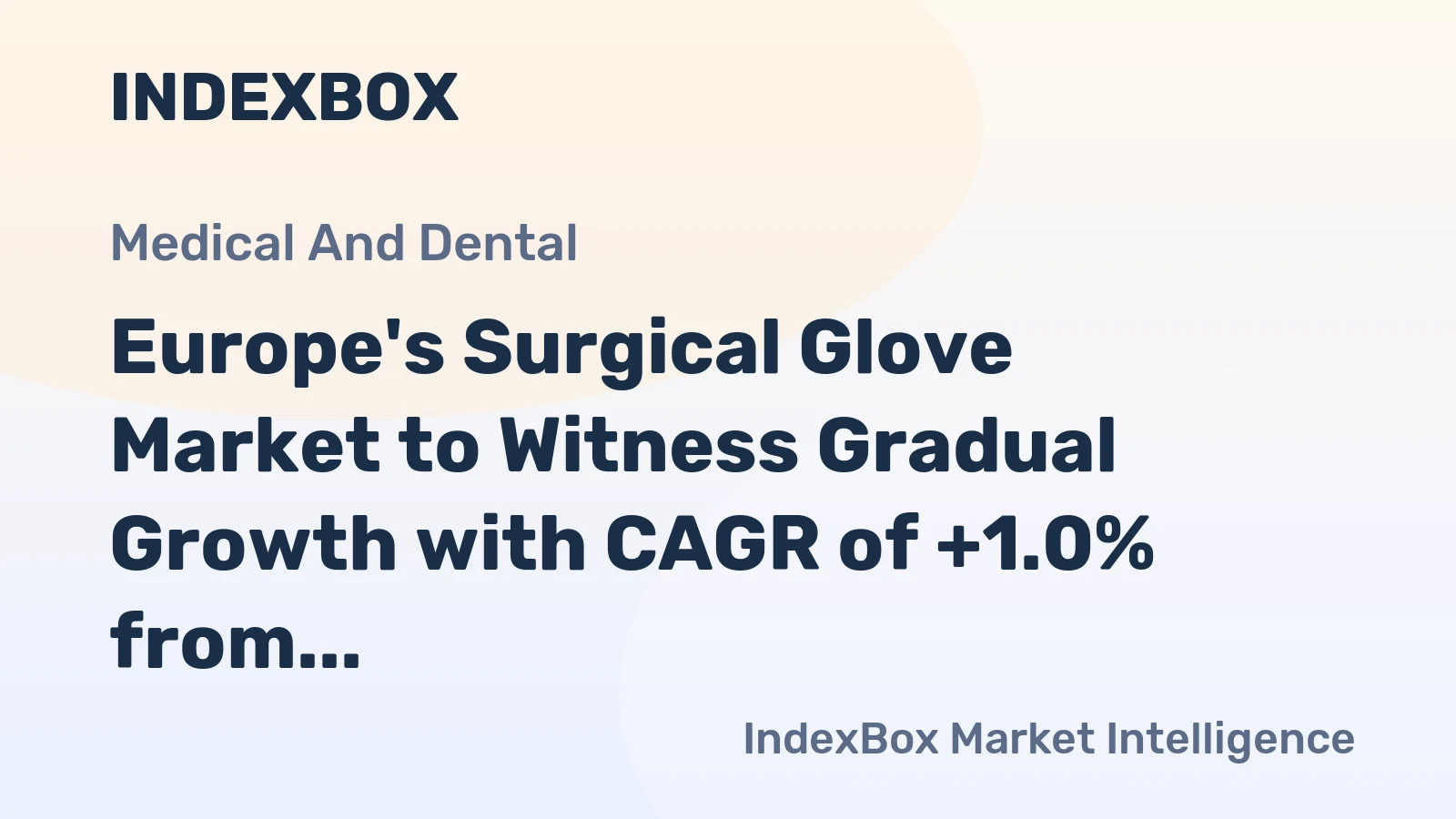 Europe's Surgical Glove Market to Witness Gradual Growth with CAGR of +1.0% from 2024 to 2035