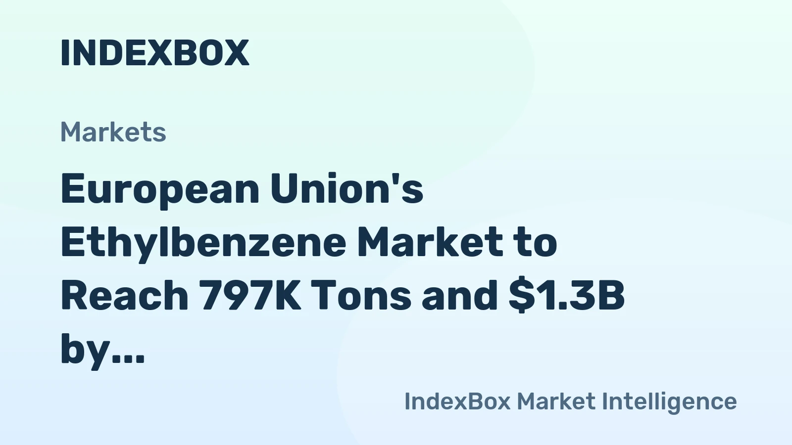 European Union's Ethylbenzene Market to Reach 797K Tons and $1.3B by 2035