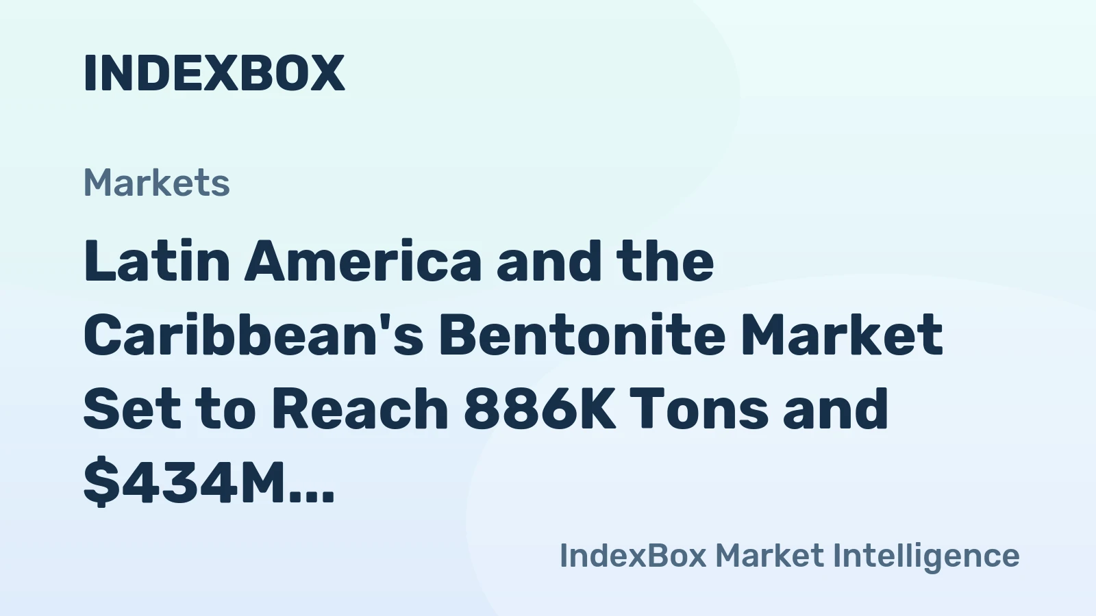 Latin America and the Caribbean's Bentonite Market Set to Reach 886K Tons and $434M by 2035