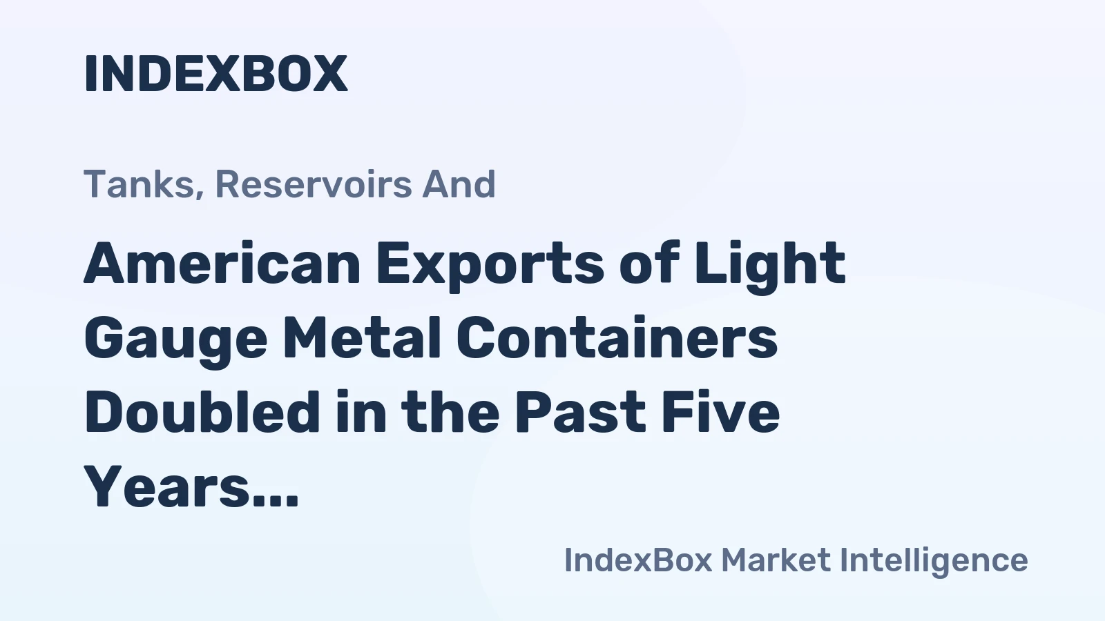 American Exports of Light Gauge Metal Containers Doubled in the Past Five Years