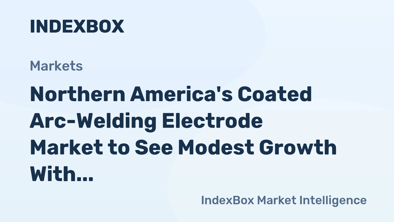 Northern America's Coated Arc-Welding Electrode Market to See Modest Growth With a 06% Volume CAGR