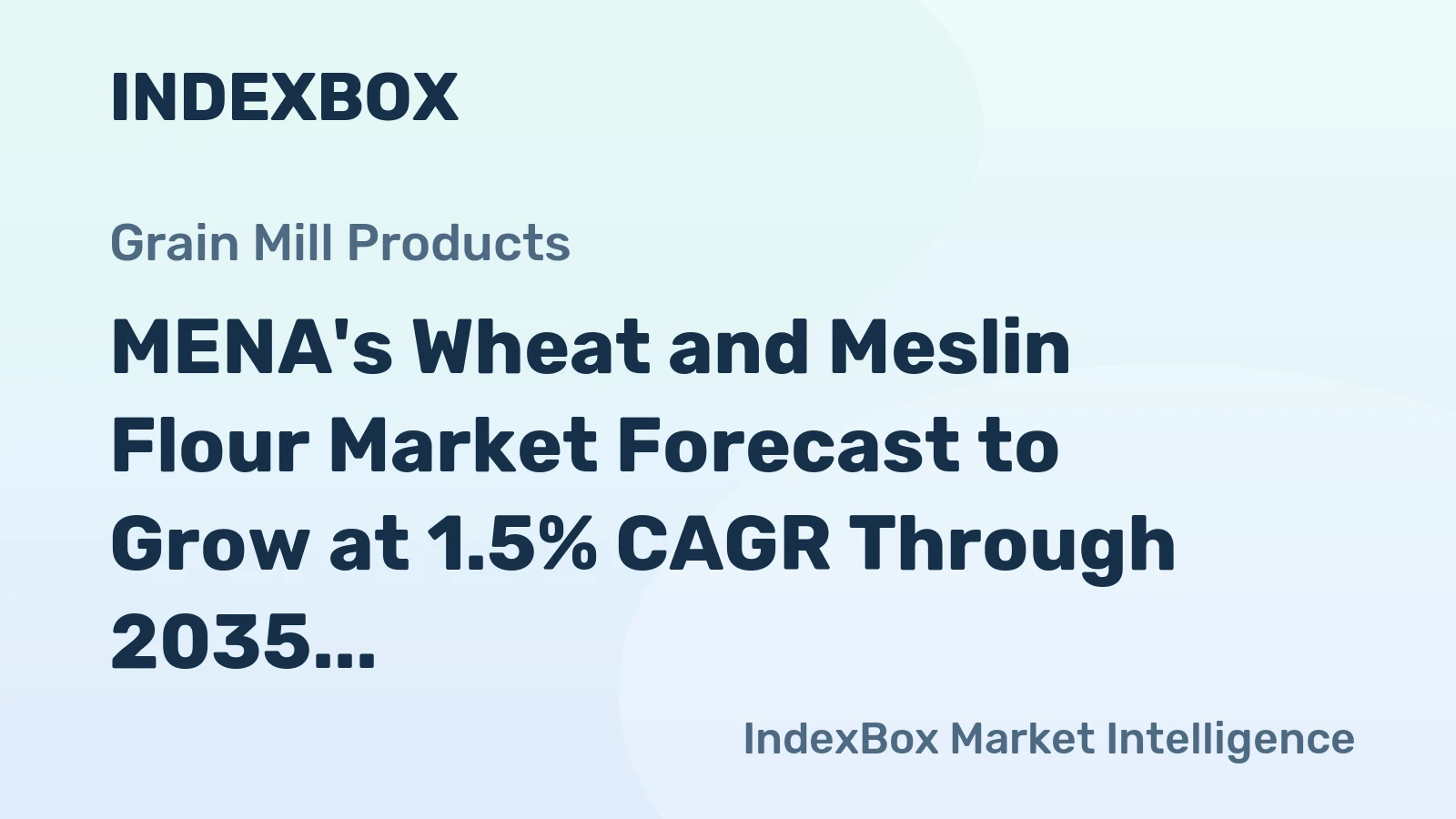 MENA's Wheat and Meslin Flour Market Forecast to Grow at 1.5% CAGR Through 2035
