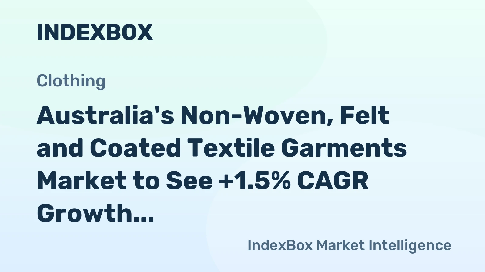 Australia's Non-Woven, Felt and Coated Textile Garments Market to See +1.5% CAGR Growth from 2024-2035