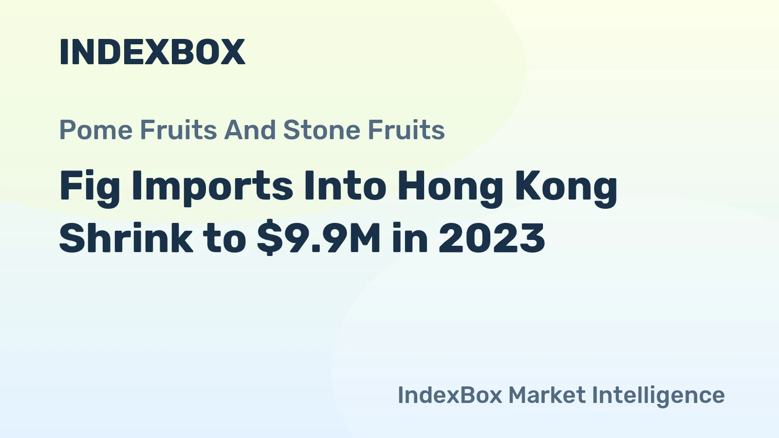 Fig Imports Into Hong Kong Shrink to $9.9M in 2023