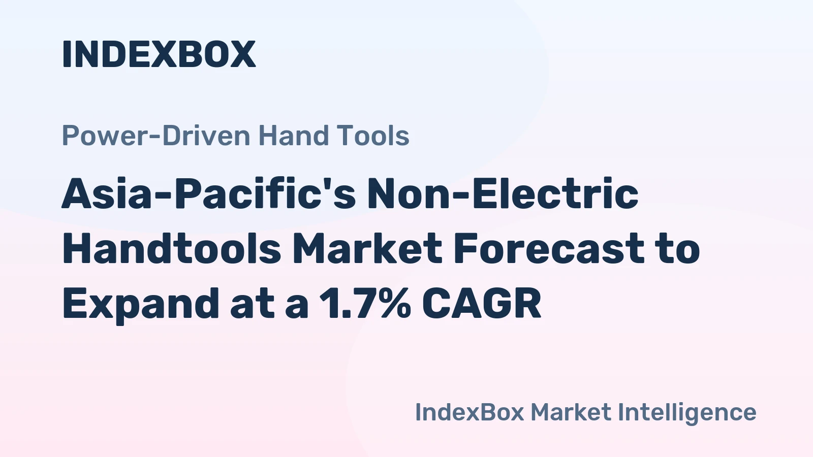 Asia-Pacific's Non-Electric Handtools Market Forecast to Expand at a 1.7% CAGR