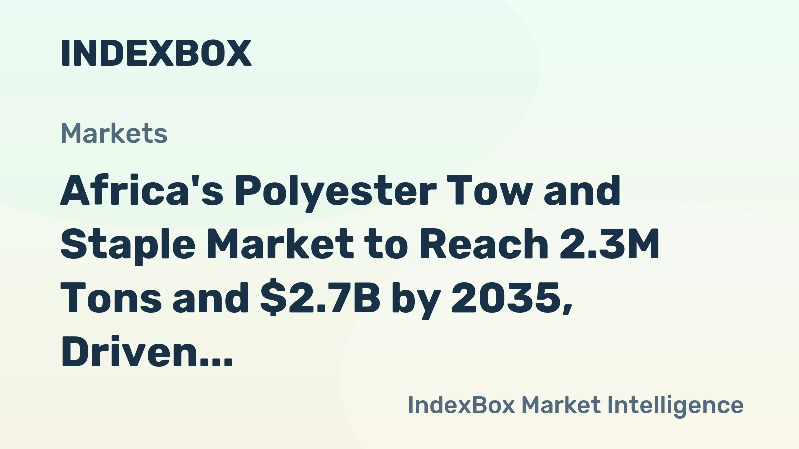 Africa's Polyester Tow and Staple Market to Reach 2.3M Tons and $2.7B by 2035, Driven by Increasing Demand