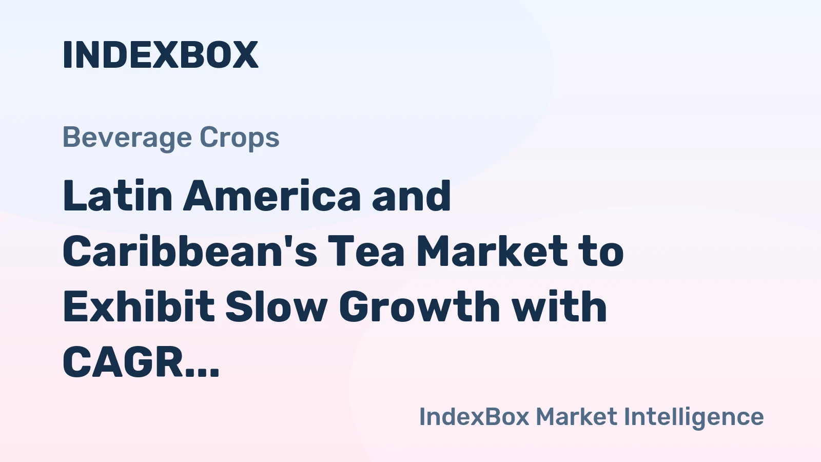 Latin America and Caribbean's Tea Market to Exhibit Slow Growth with CAGR of +0.1% from 2024 to 2035