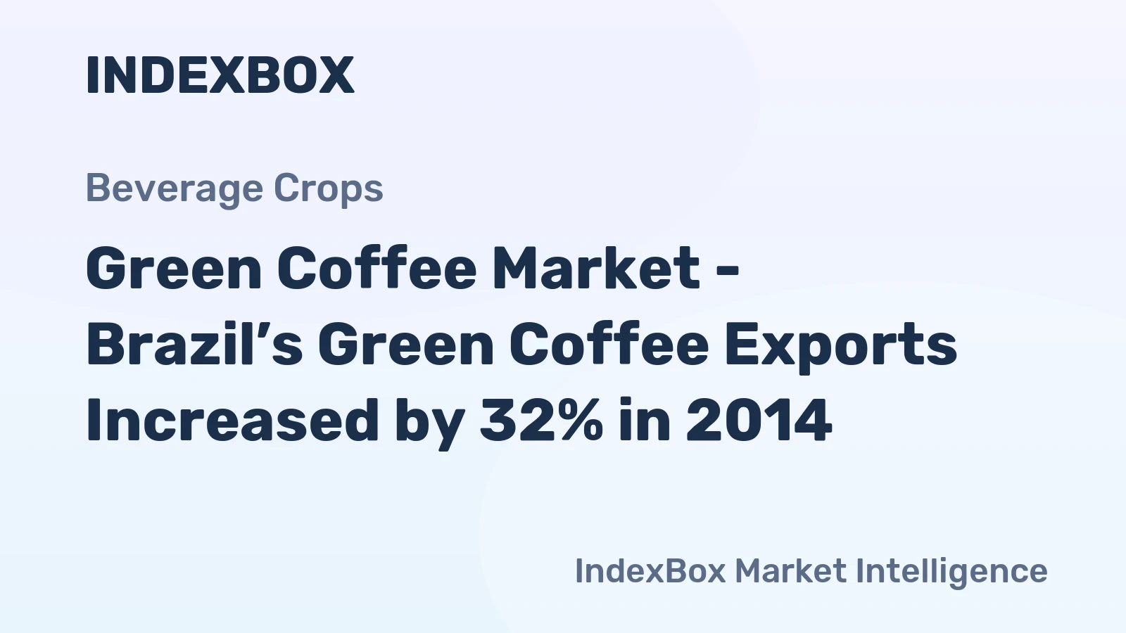 Green Coffee Market - Brazil’s Green Coffee Exports Increased by 32% in 2014
