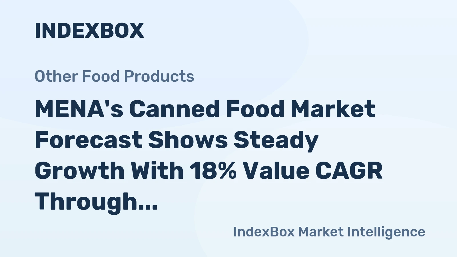 MENA's Canned Food Market Forecast Shows Steady Growth With 18% Value CAGR Through 2035