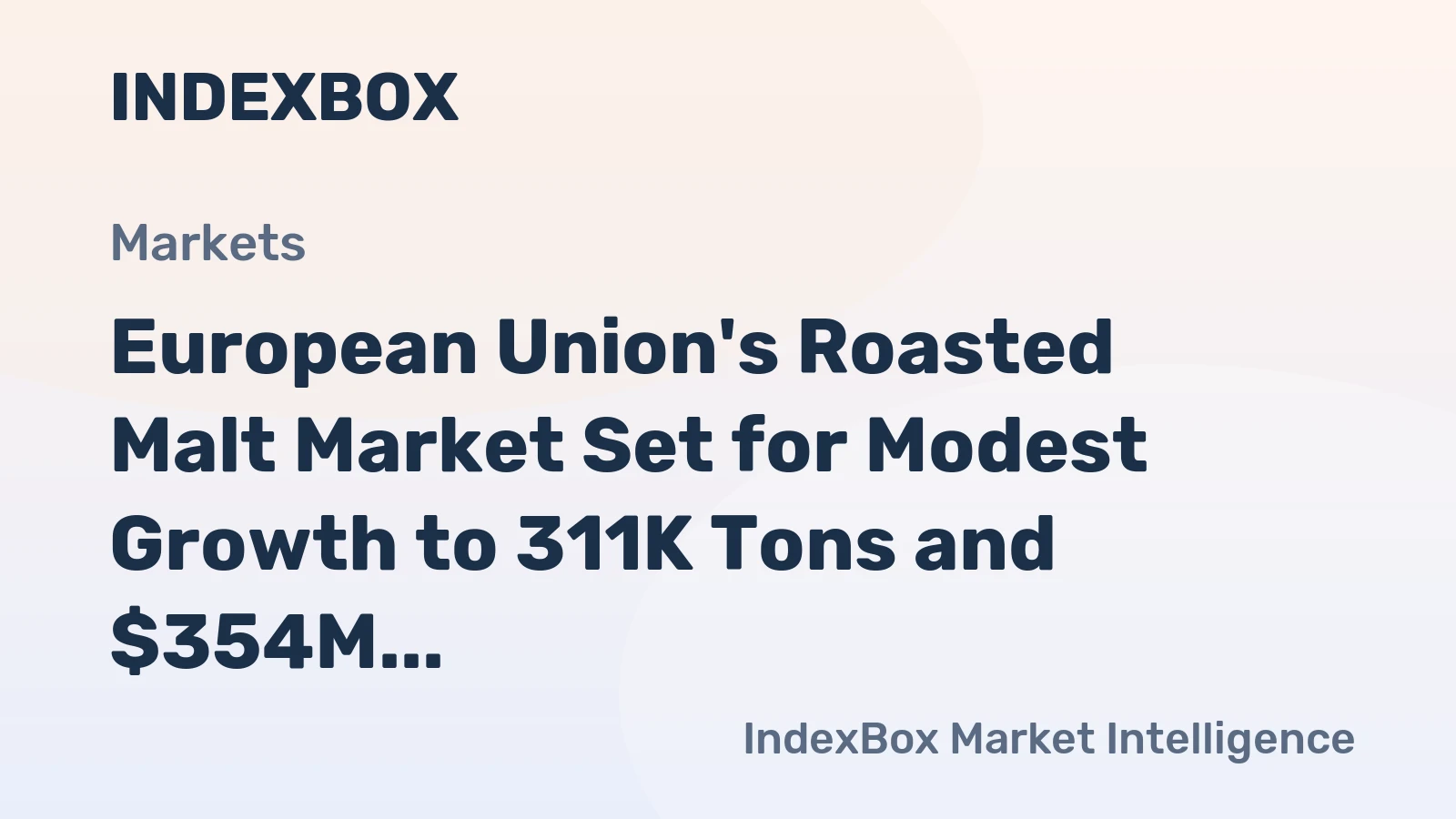 European Union's Roasted Malt Market Set for Modest Growth to 311K Tons and $354M