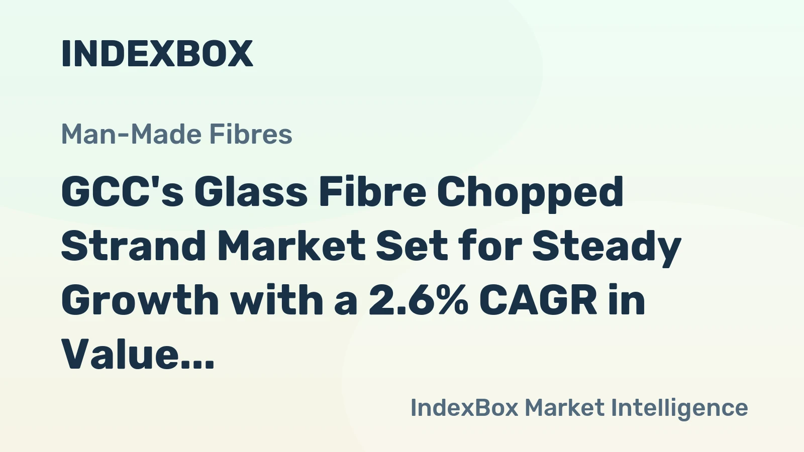 GCC's Glass Fibre Chopped Strand Market Set for Steady Growth with a 2.6% CAGR in Value