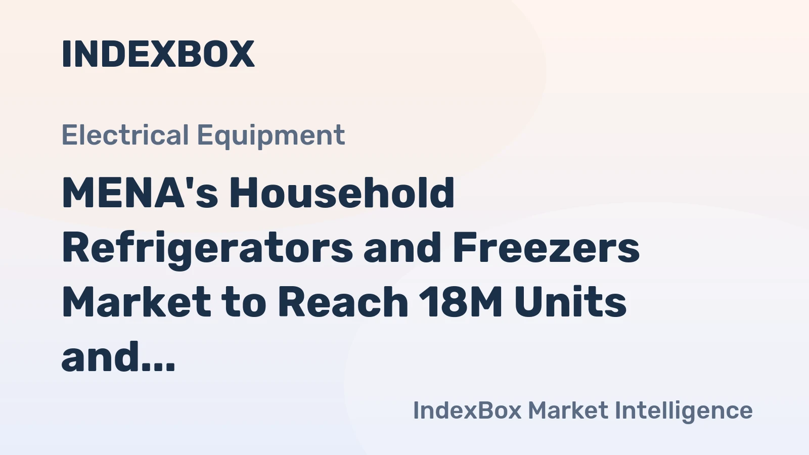 MENA's Household Refrigerators and Freezers Market to Reach 18M Units and $9.1B by 2035