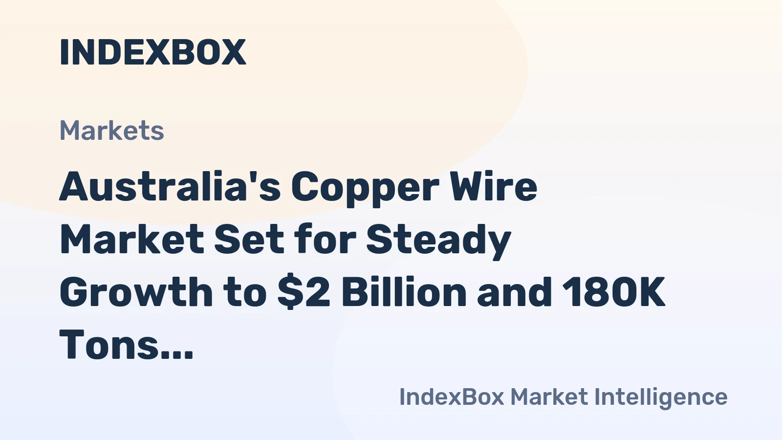 Australia's Copper Wire Market Set for Steady Growth to $2 Billion and 180K Tons