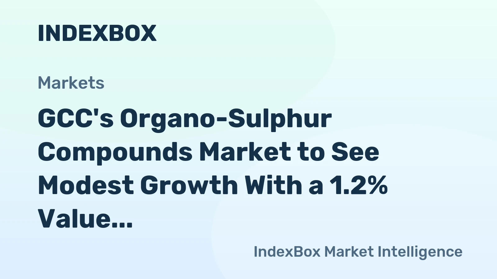GCC's Organo-Sulphur Compounds Market to See Modest Growth With a 1.2% Value CAGR Through 2035