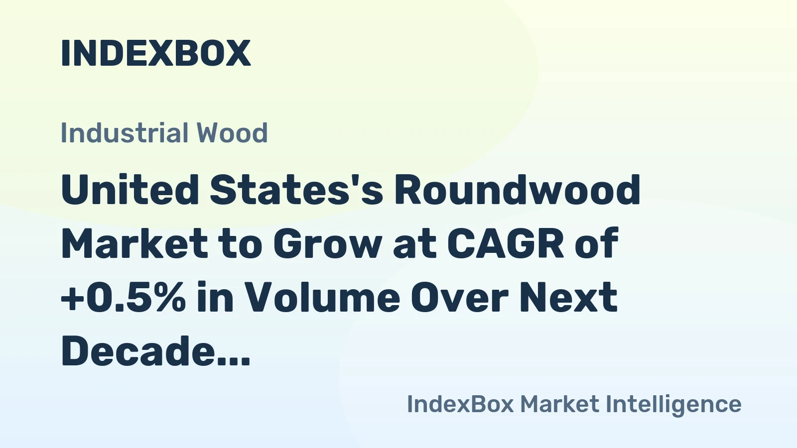 United States's Roundwood Market to Grow at CAGR of +0.5% in Volume Over Next Decade