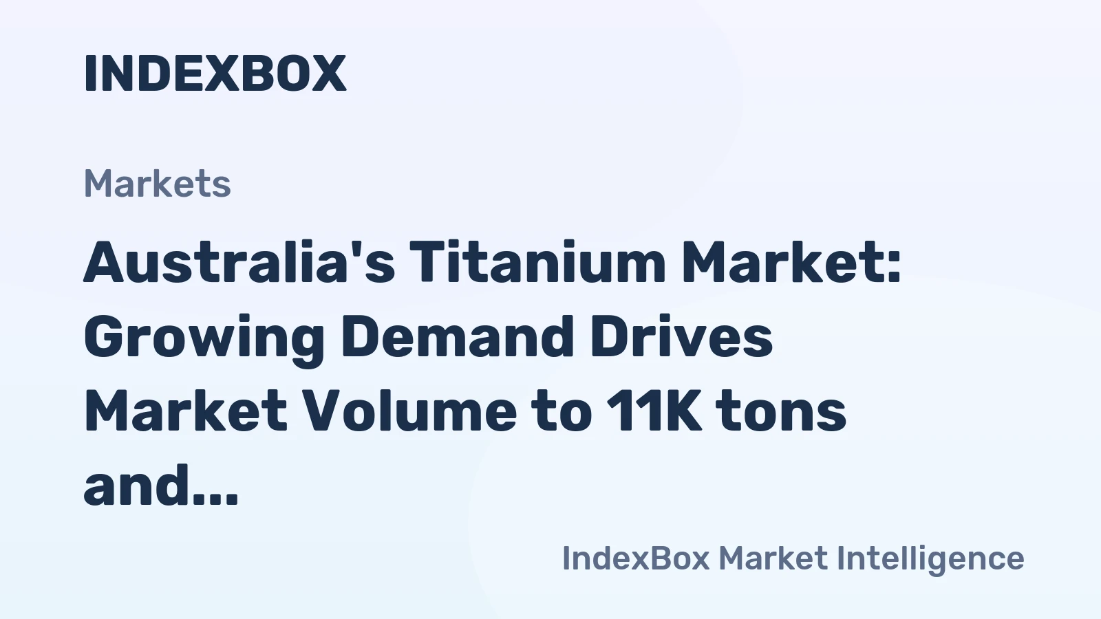 Australia's Titanium Market: Growing Demand Drives Market Volume to 11K tons and Market Value to $115M by 2035