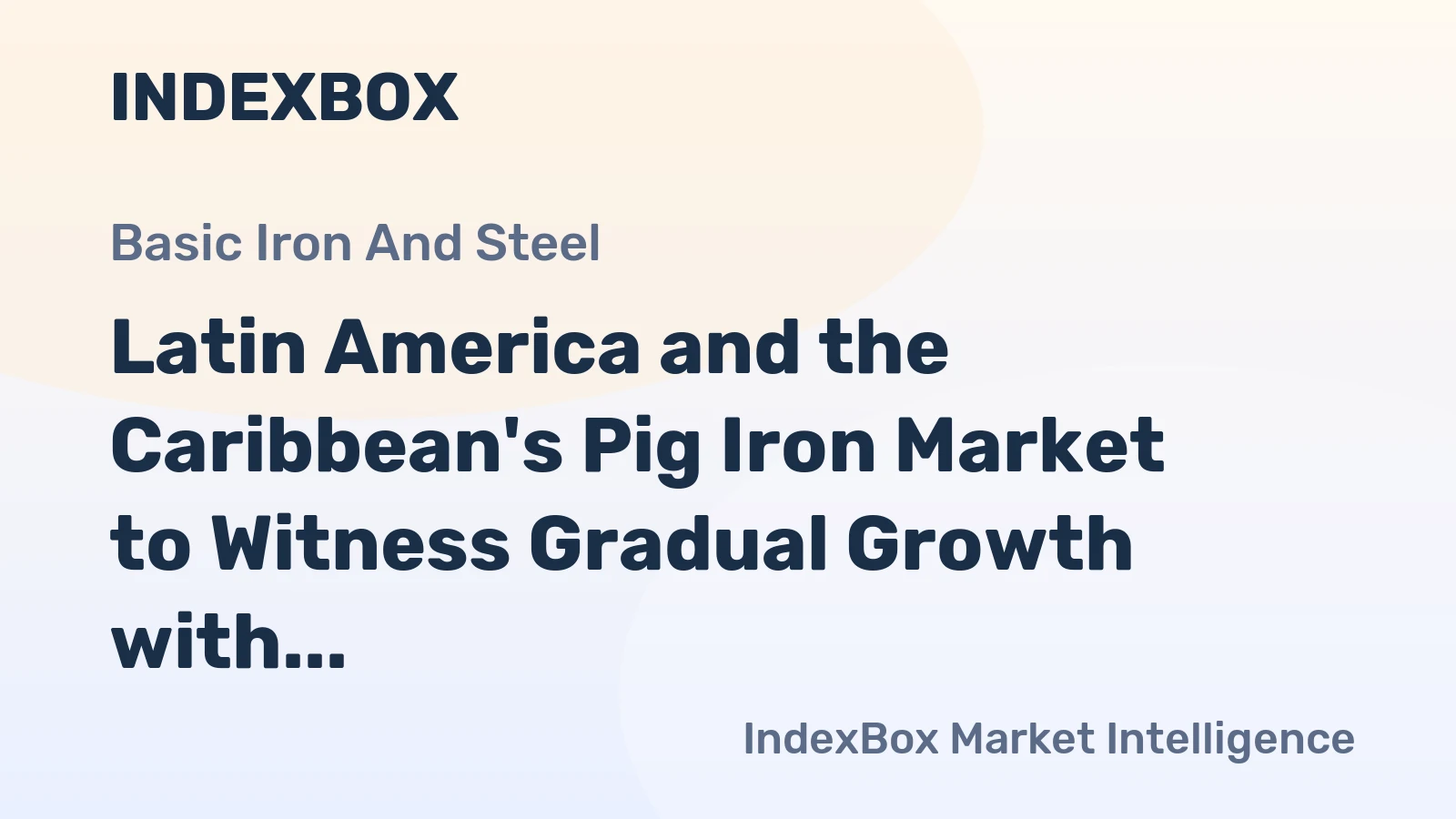 Latin America and the Caribbean's Pig Iron Market to Witness Gradual Growth with a CAGR of +0.7%