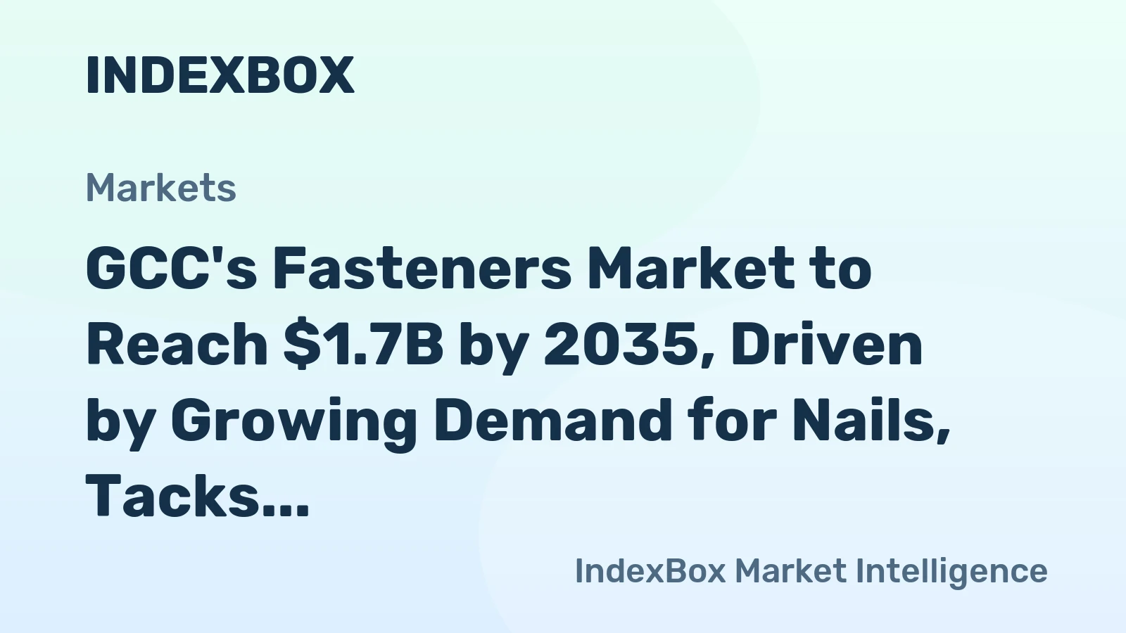 GCC's Fasteners Market to Reach $1.7B by 2035, Driven by Growing Demand for Nails, Tacks, Staples, Screws, and Bolts