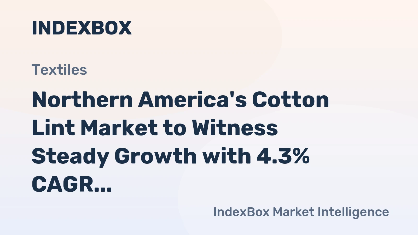 Northern America's Cotton Lint Market to Witness Steady Growth with 4.3% CAGR