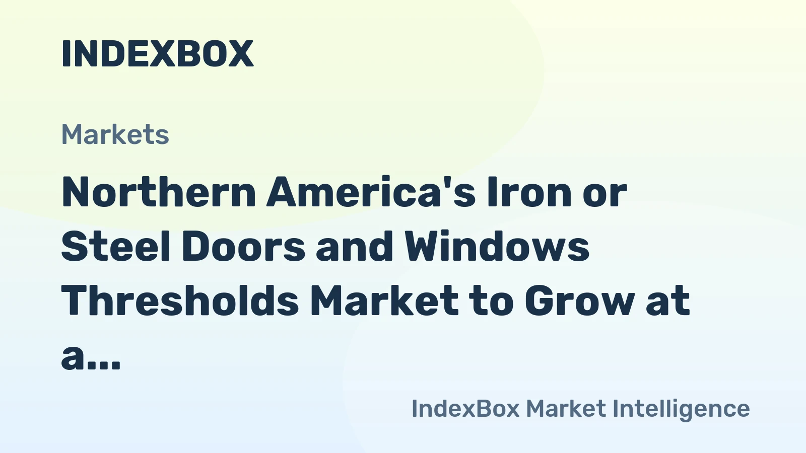 Northern America's Iron or Steel Doors and Windows Thresholds Market to Grow at a Slow Pace, with CAGR of +0.2%