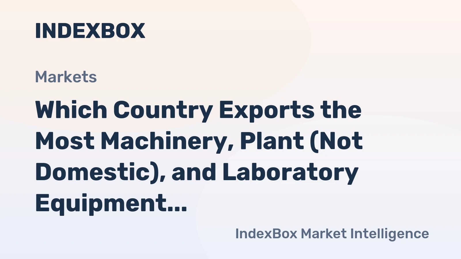 Which Country Exports the Most Machinery, Plant (Not Domestic), and Laboratory Equipment; Electr in the World?