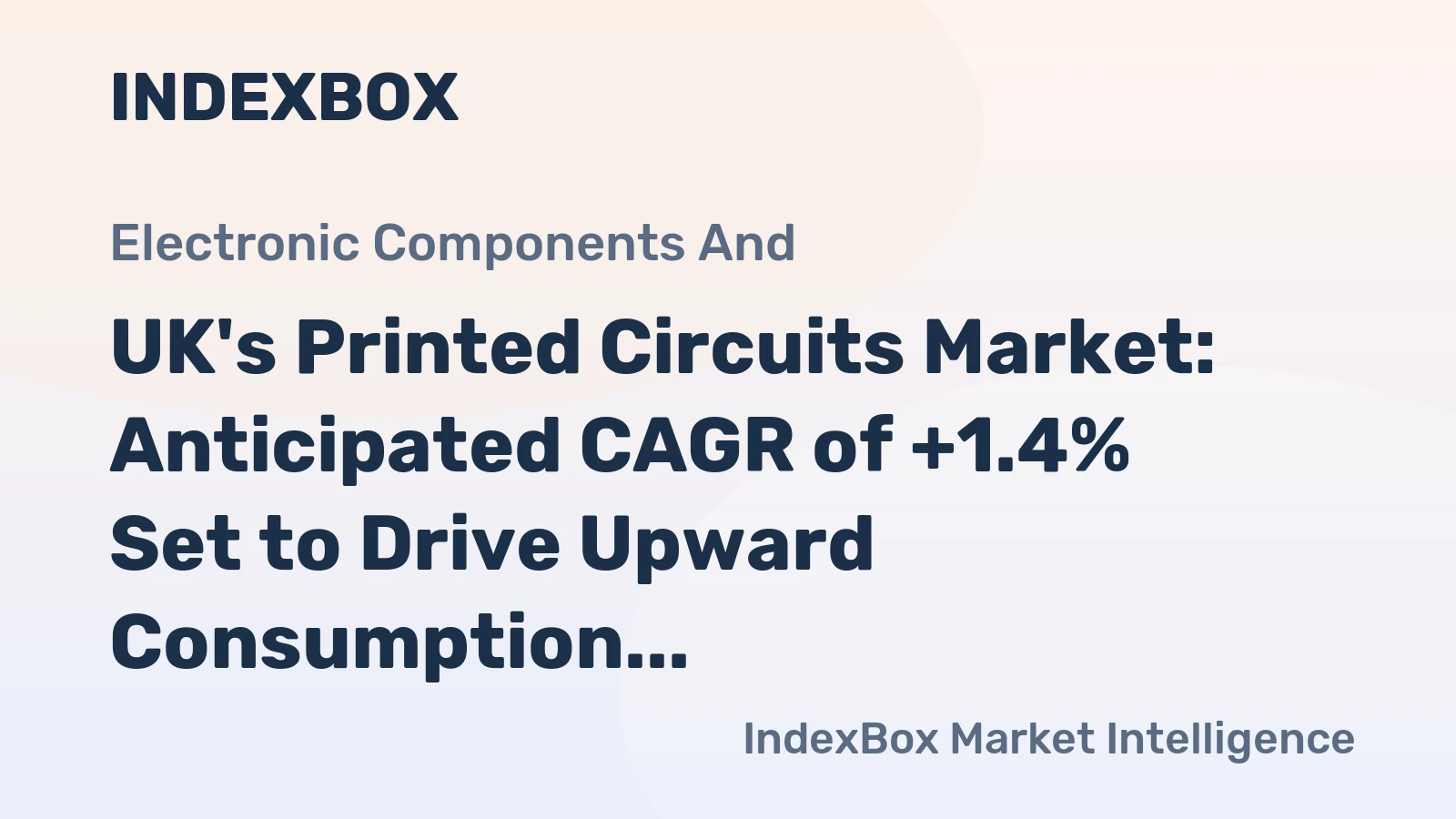 UK's Printed Circuits Market: Anticipated CAGR of +1.4% Set to Drive Upward Consumption Trend