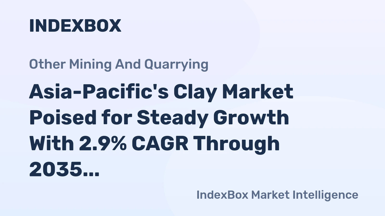 Asia-Pacific's Clay Market Poised for Steady Growth With 2.9% CAGR Through 2035
