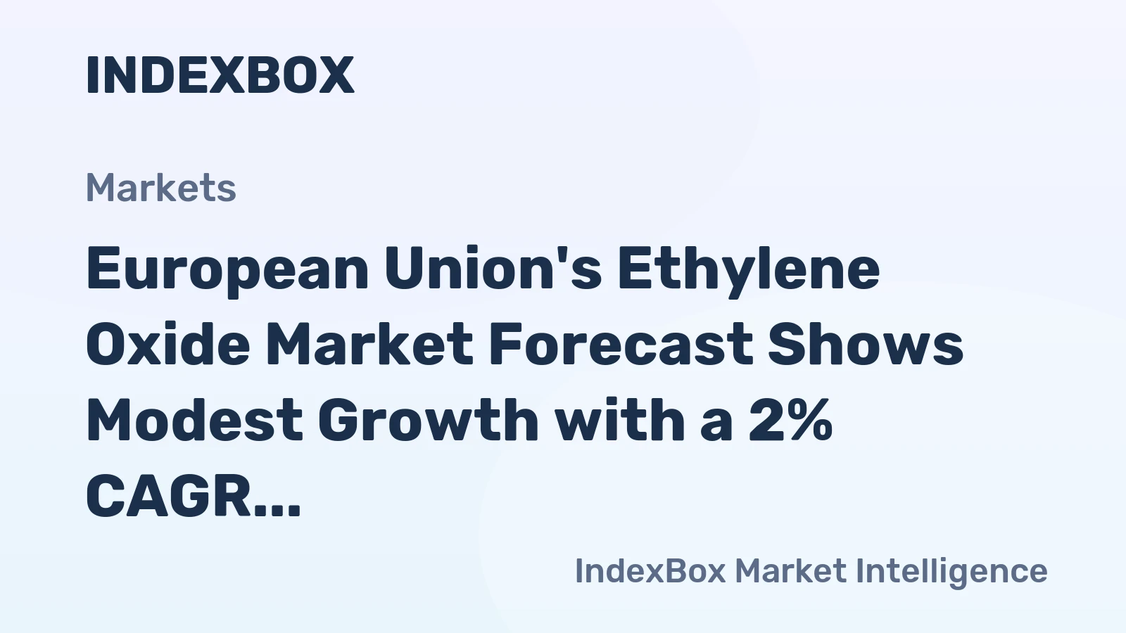 European Union's Ethylene Oxide Market Forecast Shows Modest Growth with a 2% CAGR in Value
