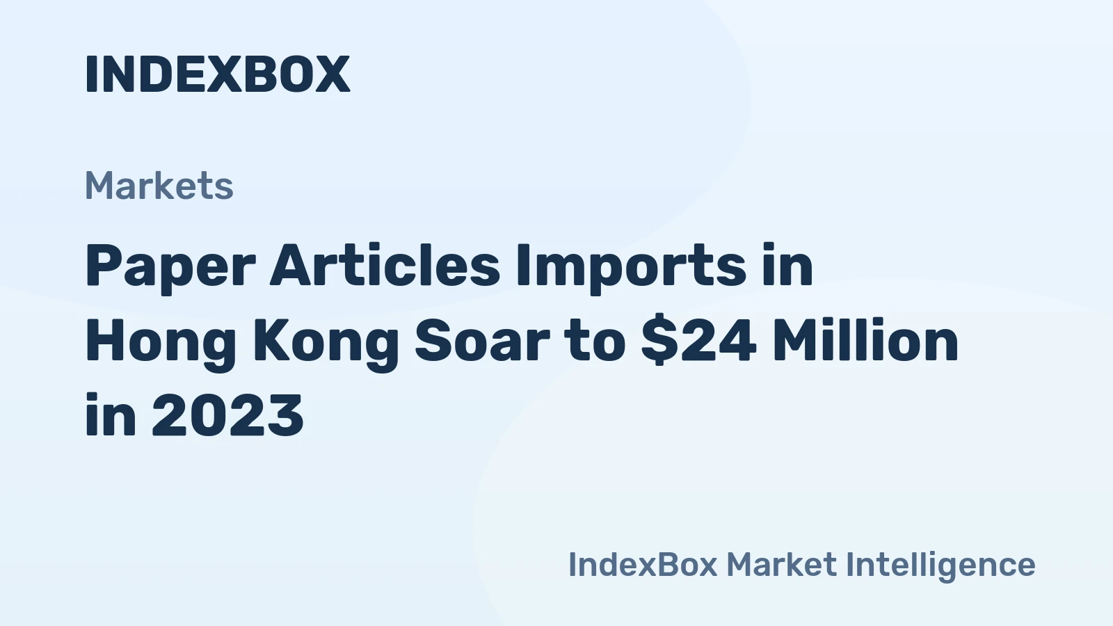 Paper Articles Imports in Hong Kong Soar to $24 Million in 2023