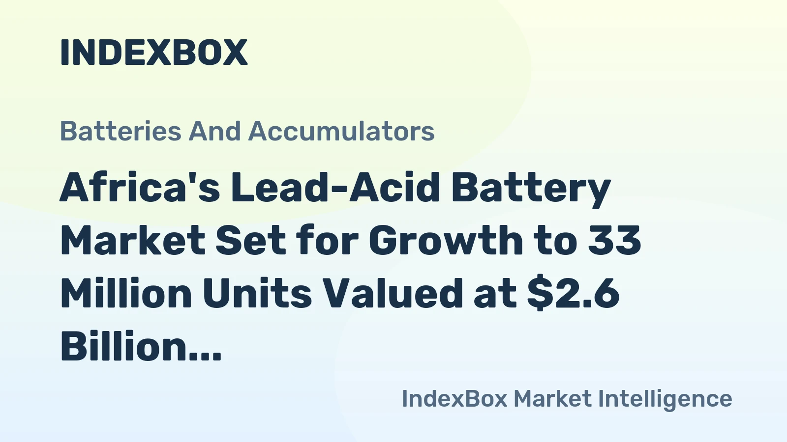Africa's Lead-Acid Battery Market Set for Growth to 33 Million Units Valued at $2.6 Billion by 2035
