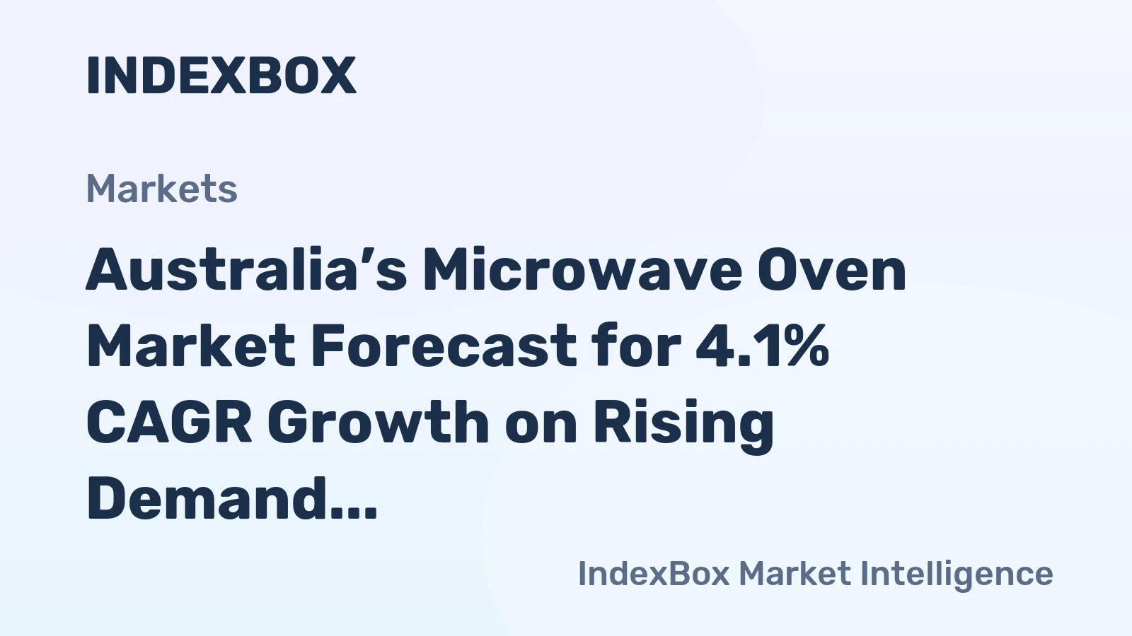 Australia’s Microwave Oven Market Forecast for 4.1% CAGR Growth on Rising Demand