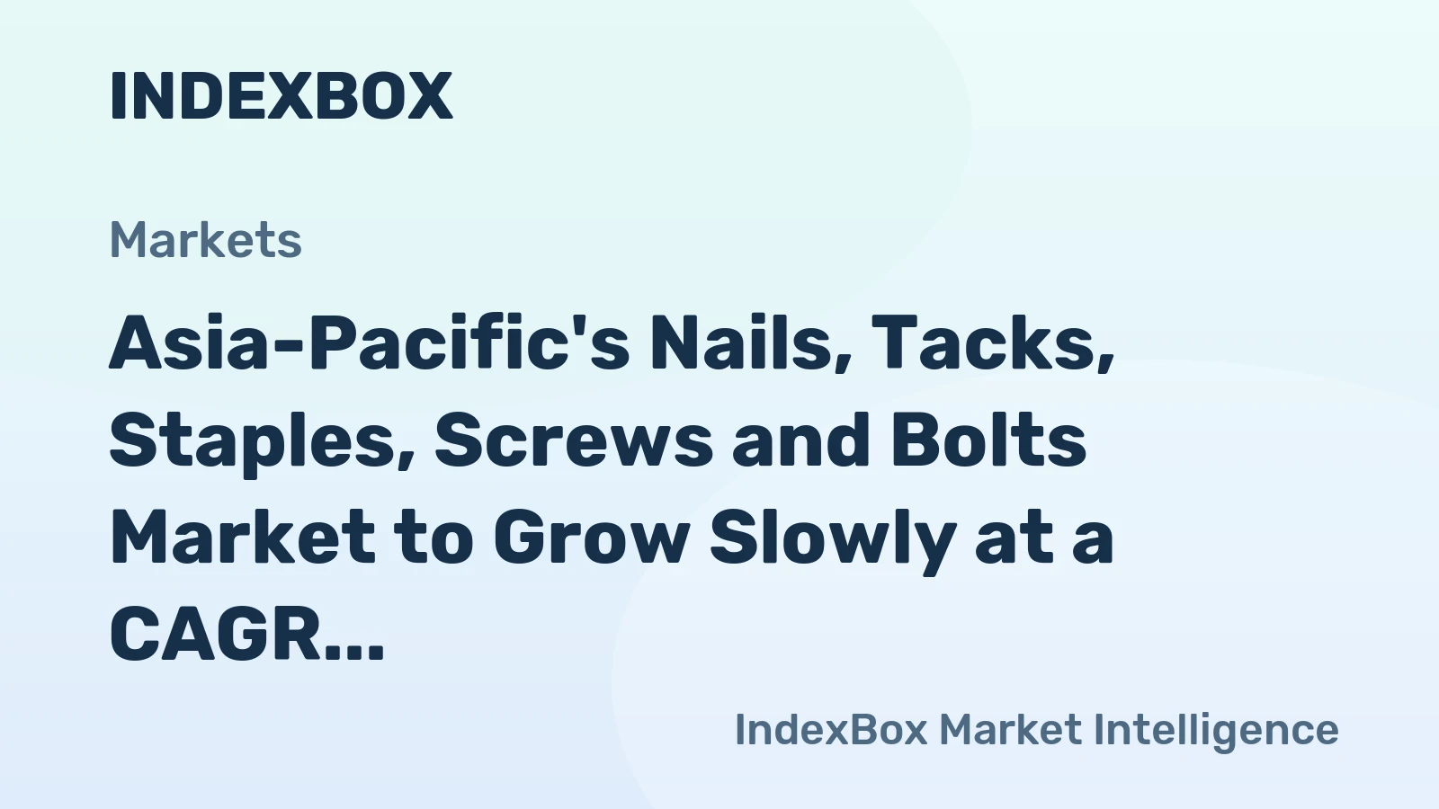 Asia-Pacific's Nails, Tacks, Staples, Screws and Bolts Market to Grow Slowly at a CAGR of +0.1% from 2024 to 2035