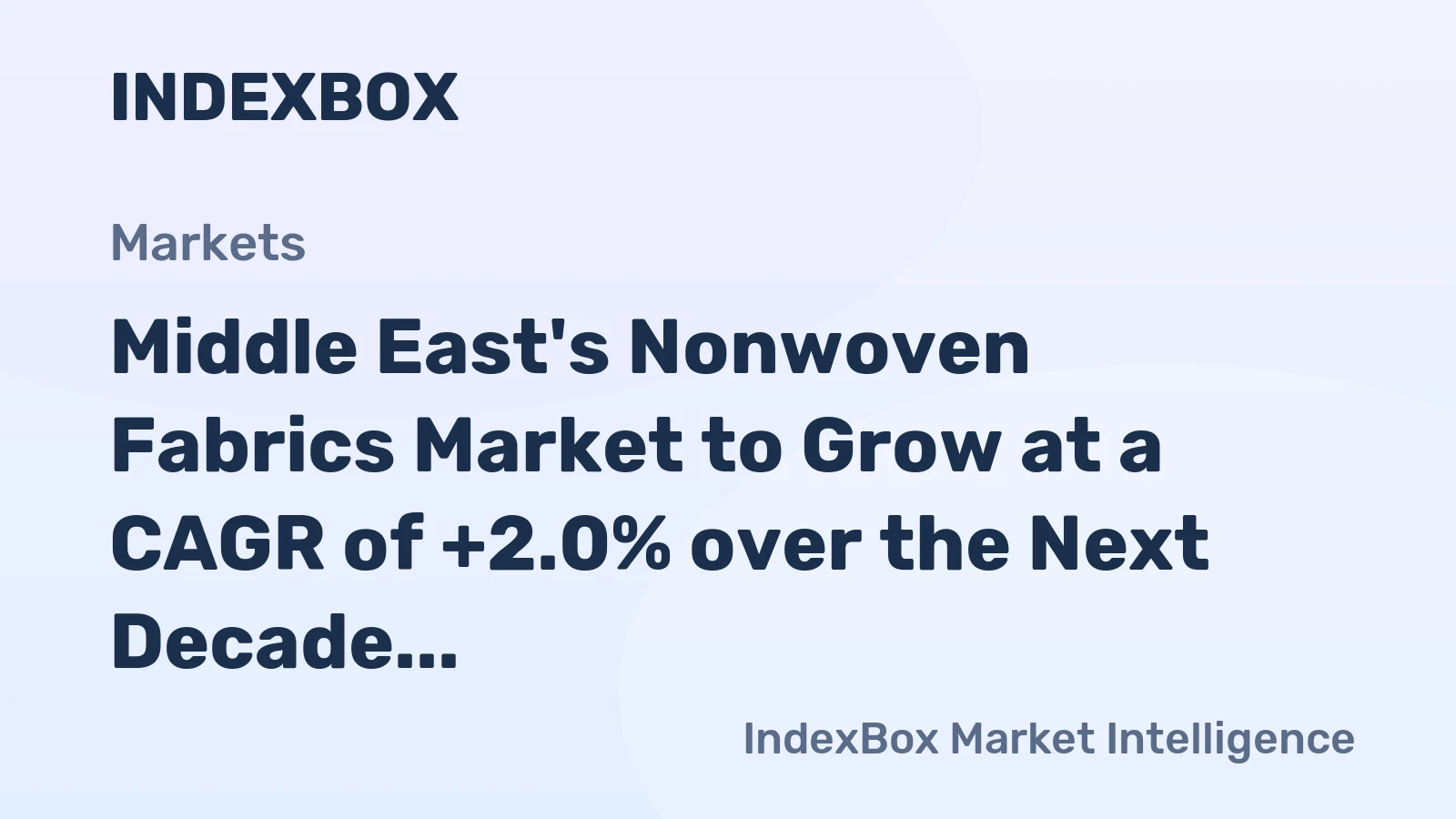 Middle East's Nonwoven Fabrics Market to Grow at a CAGR of +2.0% over the Next Decade, Reaching $3.4B by 2035
