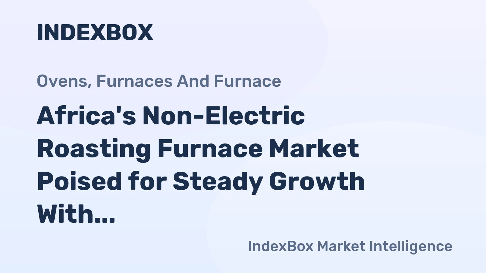 Africa's Non-Electric Roasting Furnace Market Poised for Steady Growth With a +1.7% CAGR in Value
