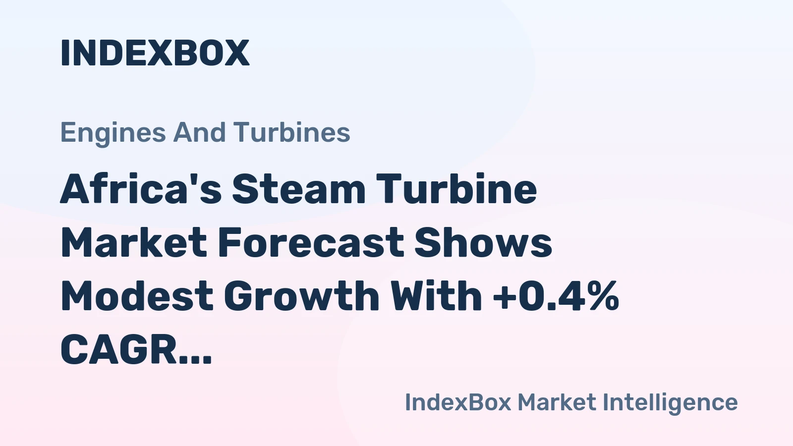 Africa's Steam Turbine Market Forecast Shows Modest Growth With +0.4% CAGR