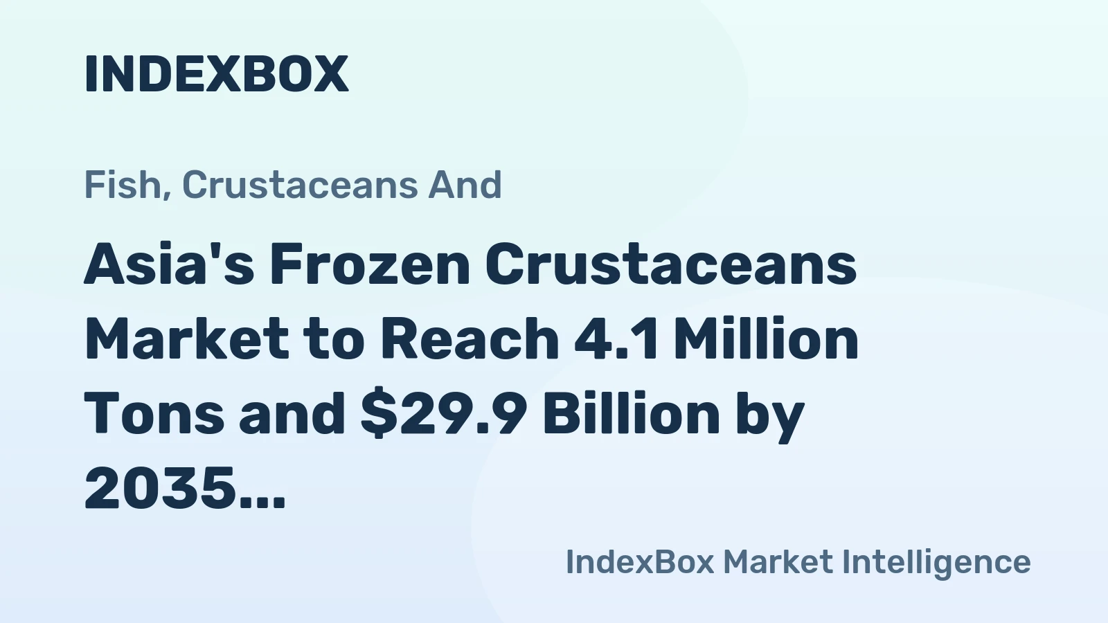 Asia's Frozen Crustaceans Market to Reach 4.1 Million Tons and $29.9 Billion by 2035