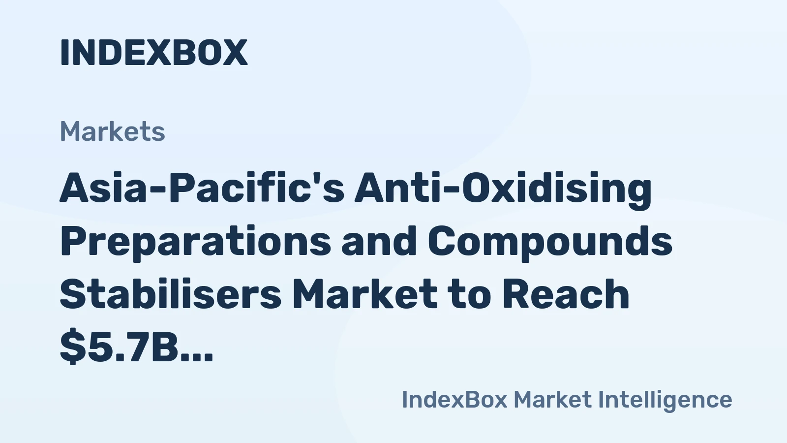 Asia-Pacific's Anti-Oxidising Preparations and Compounds Stabilisers Market to Reach $5.7B by 2035 with +2.6% CAGR
