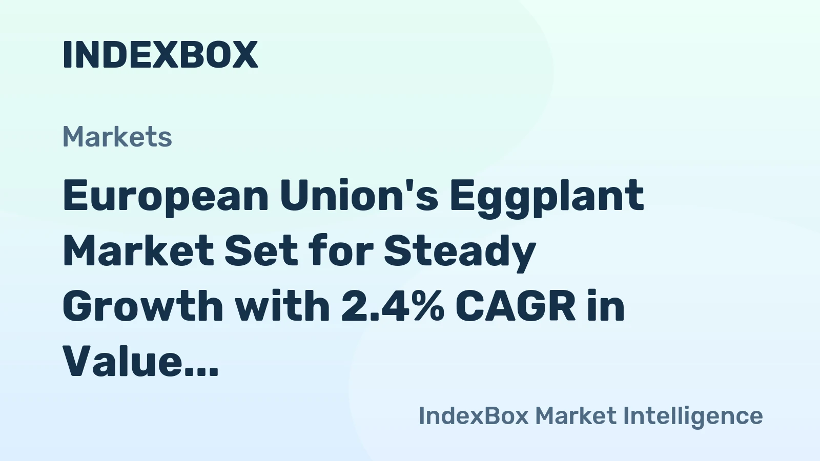 European Union's Eggplant Market Set for Steady Growth with 2.4% CAGR in Value