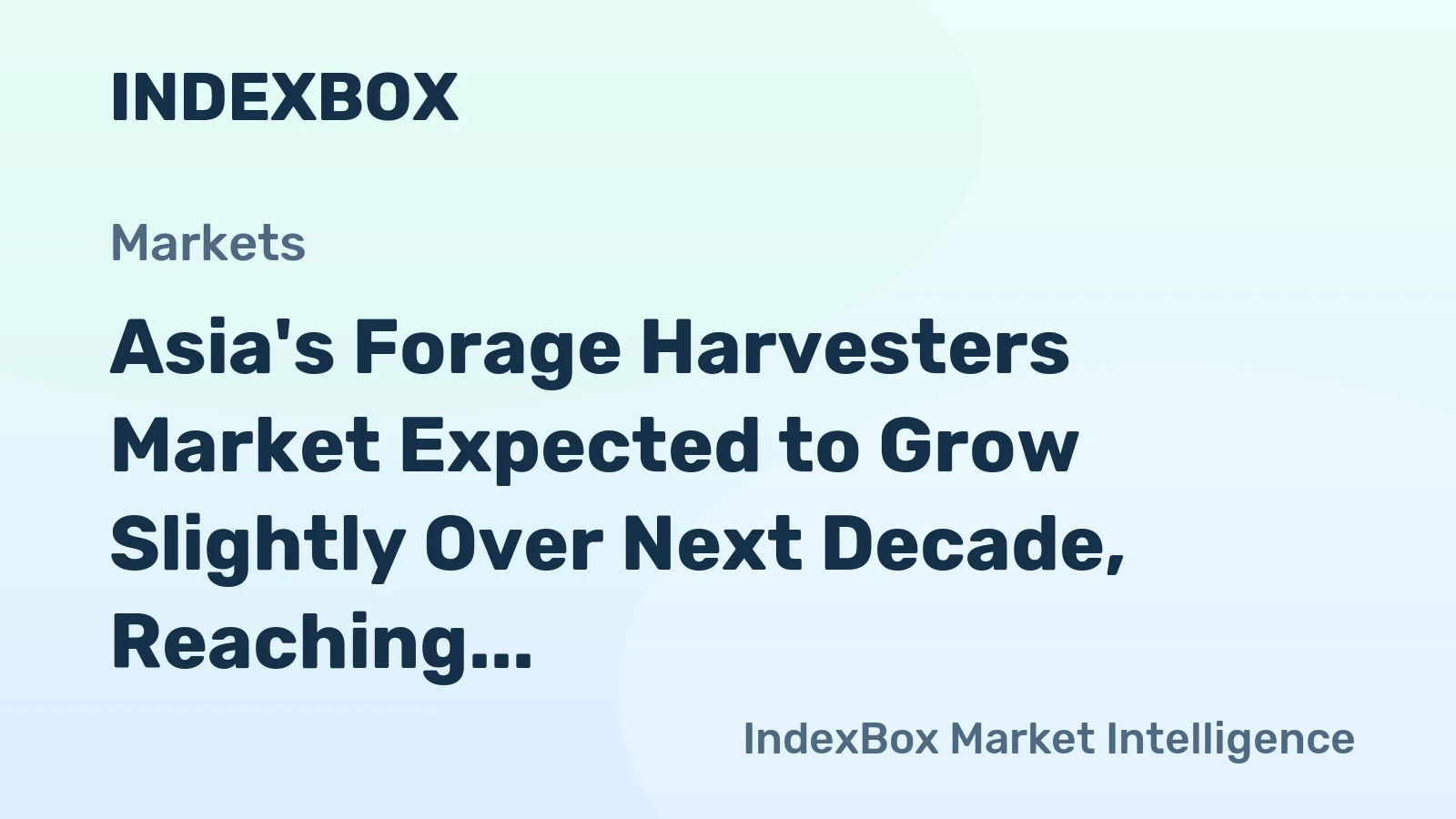 Asia's Forage Harvesters Market Expected to Grow Slightly Over Next Decade, Reaching 160K Units and $6.5B Value by 2035