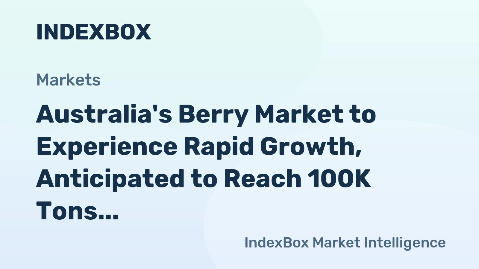 Australia's Berry Market to Experience Rapid Growth, Anticipated to Reach 100K Tons and $1.3B by 2035