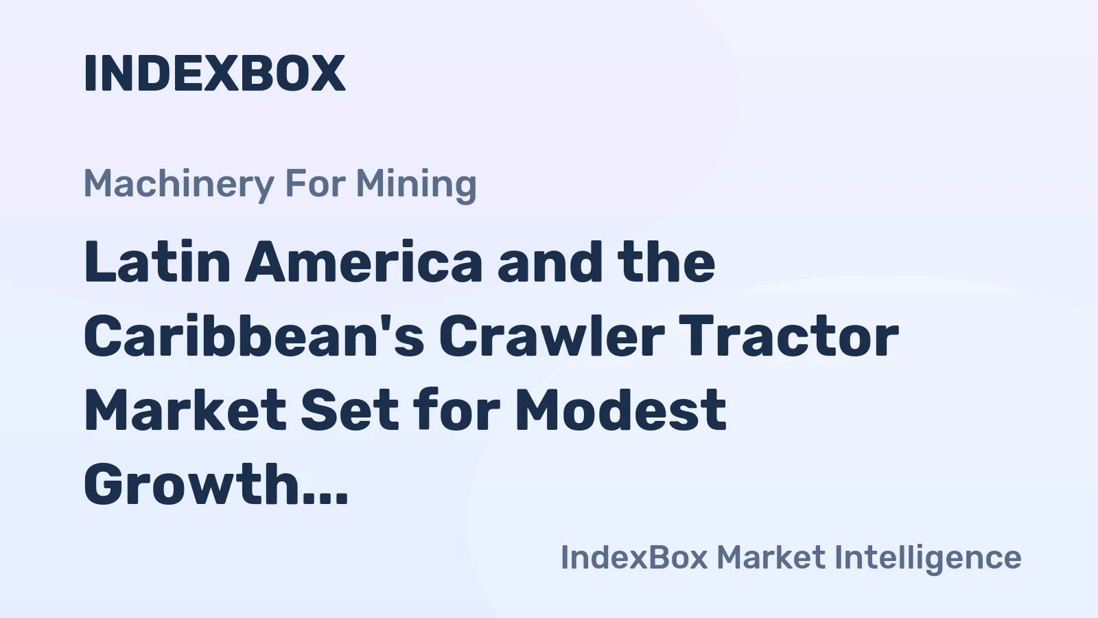 Latin America and the Caribbean's Crawler Tractor Market Set for Modest Growth to 12K Units