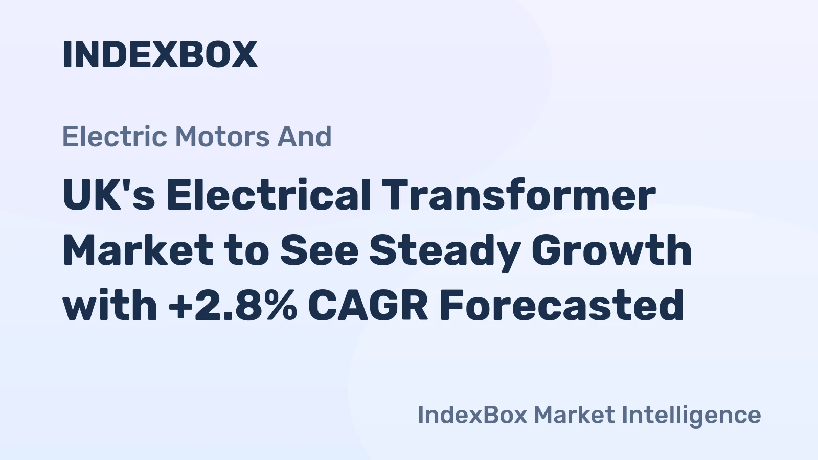 UK's Electrical Transformer Market to See Steady Growth with +2.8% CAGR Forecasted