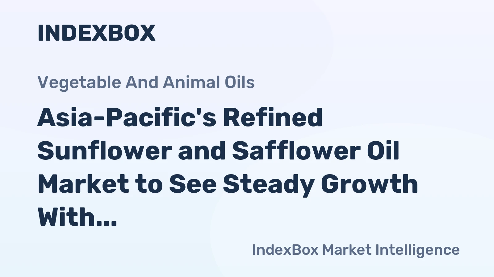 Asia-Pacific's Refined Sunflower and Safflower Oil Market to See Steady Growth With 1.1% CAGR