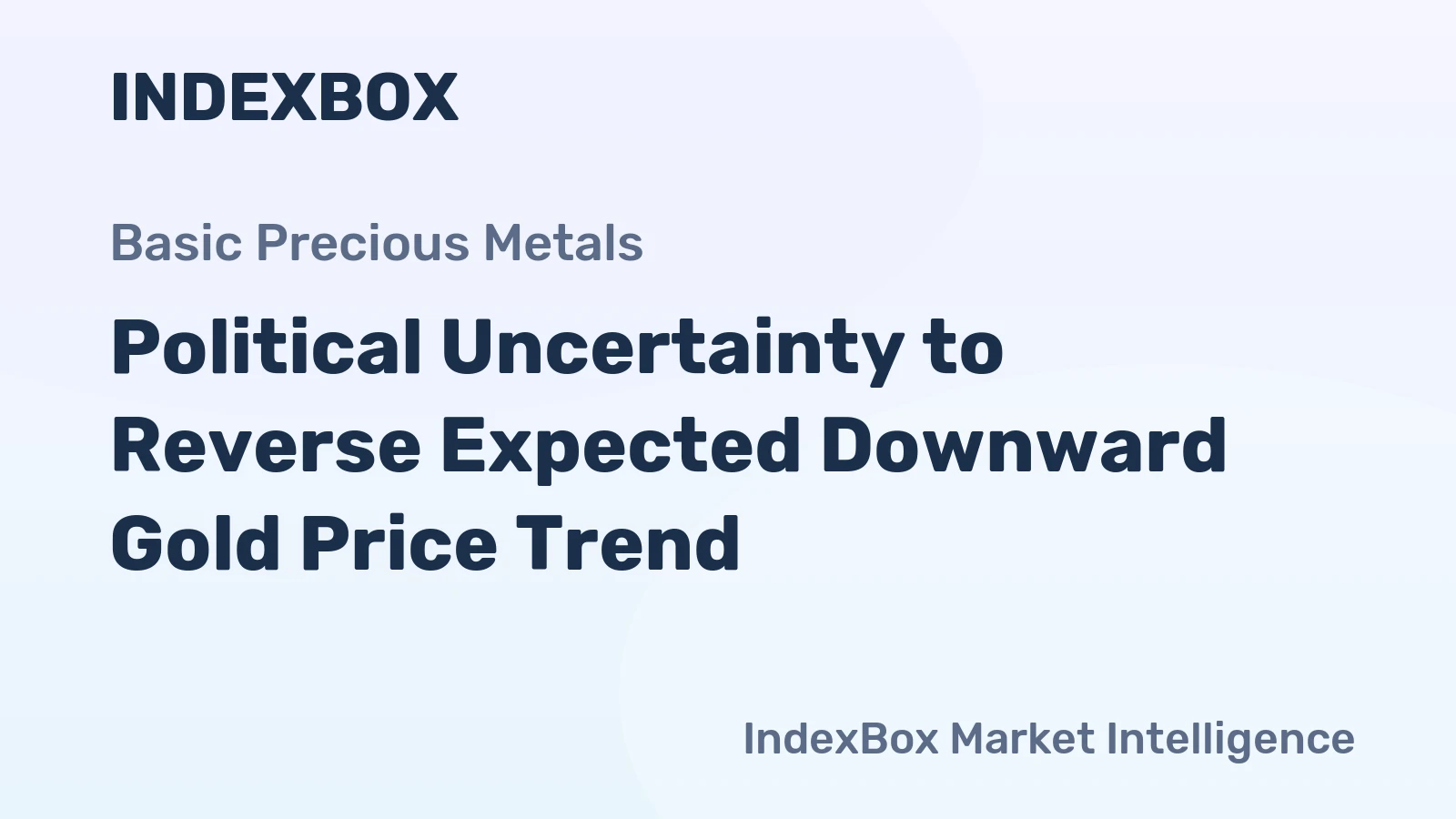 Political Uncertainty to Reverse Expected Downward Gold Price Trend