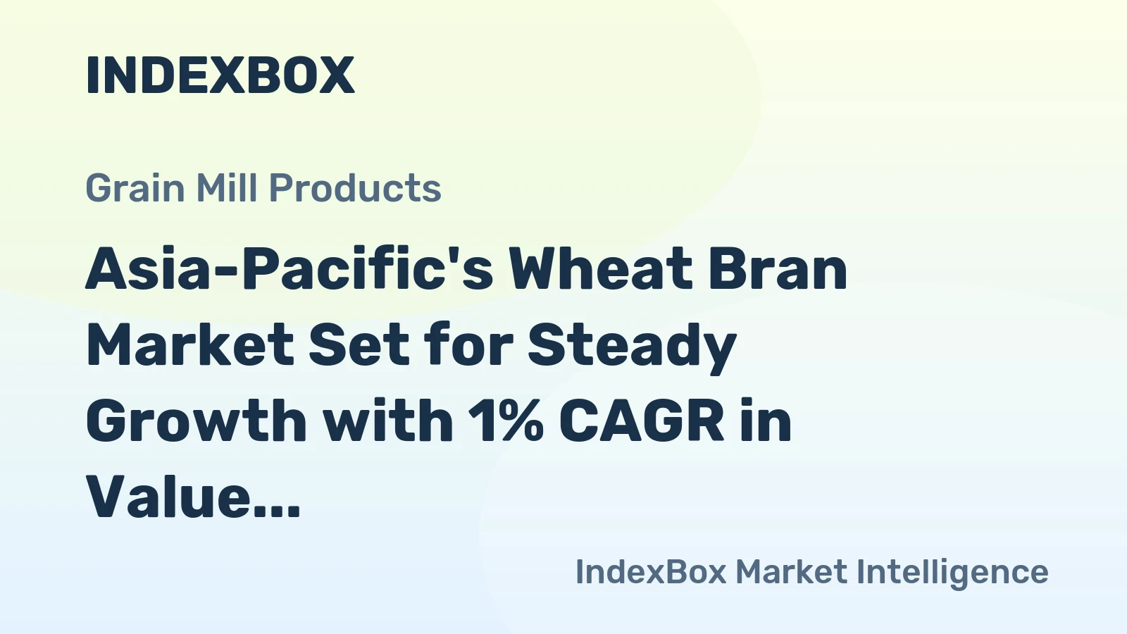 Asia-Pacific's Wheat Bran Market Set for Steady Growth with 1% CAGR in Value