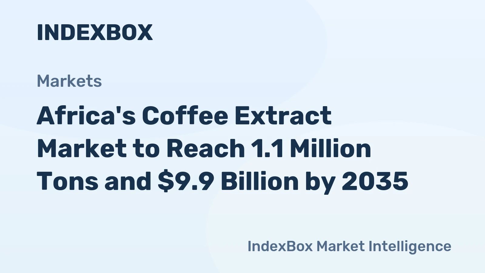 Africa's Coffee Extract Market to Reach 1.1 Million Tons and $9.9 Billion by 2035