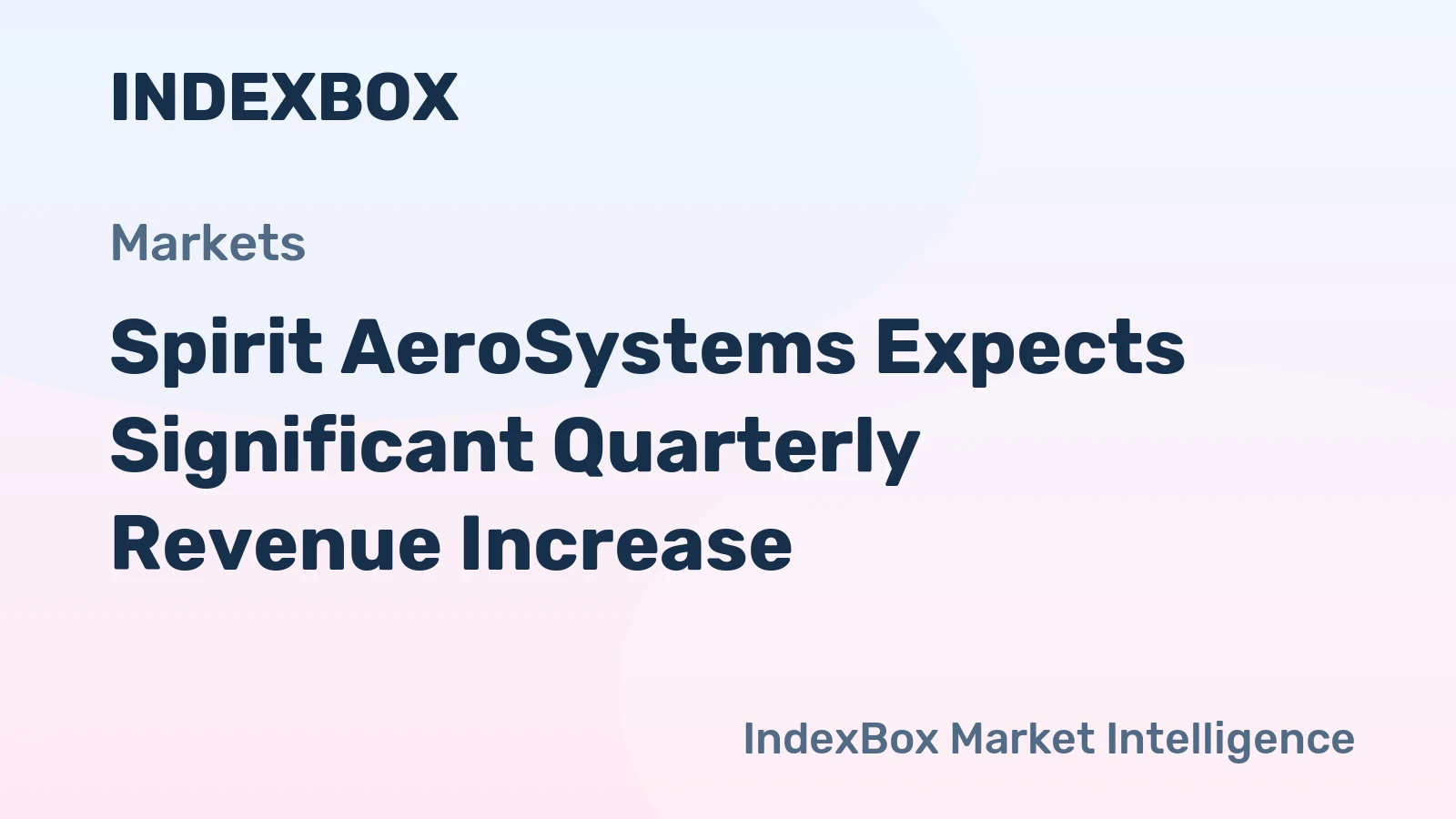 Spirit AeroSystems Expects Significant Quarterly Revenue Increase
