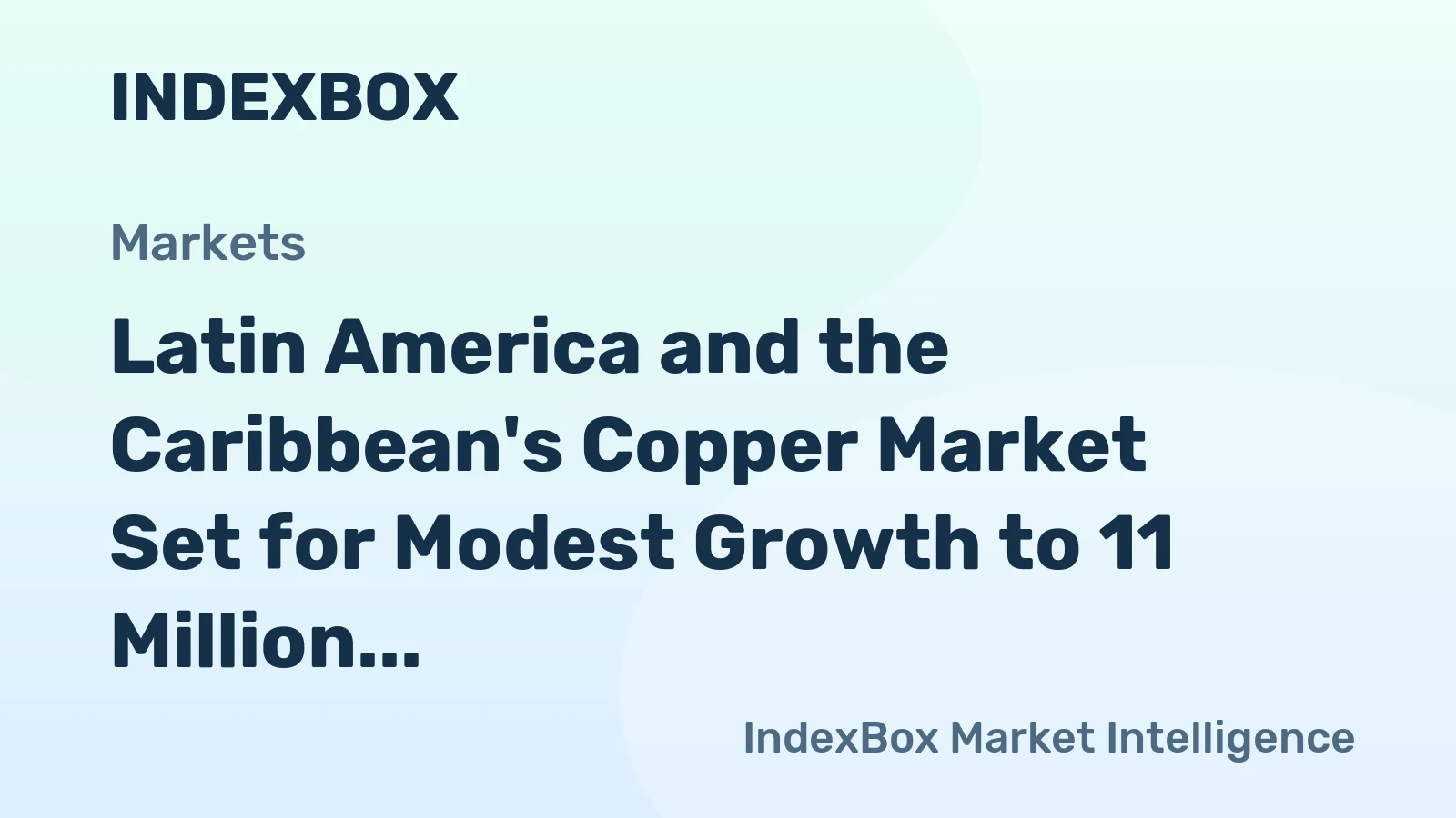 Latin America and the Caribbean's Copper Market Set for Modest Growth to 11 Million Tons