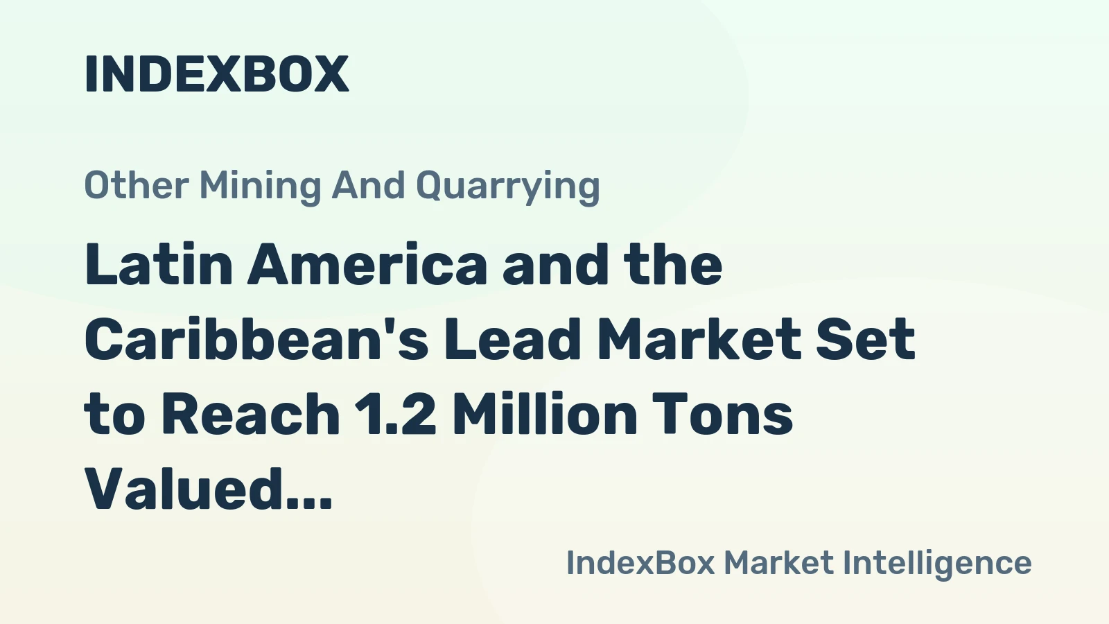 Latin America and the Caribbean's Lead Market Set to Reach 1.2 Million Tons Valued at $2.9 Billion by 2035