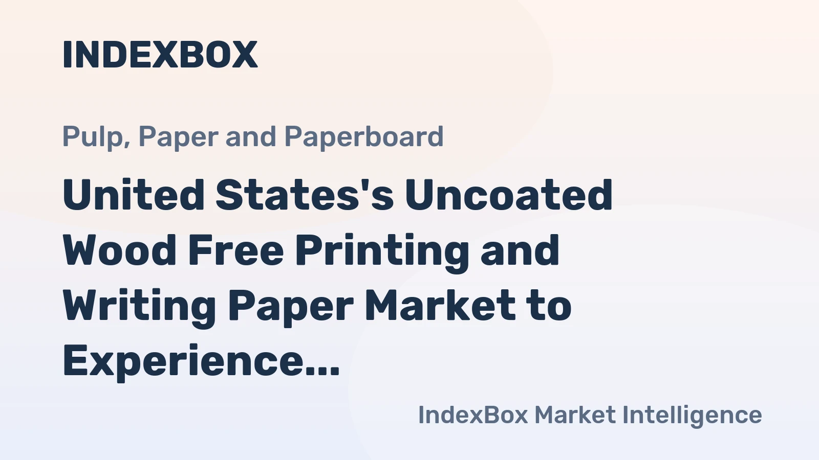 United States's Uncoated Wood Free Printing and Writing Paper Market to Experience Slight Growth with +0.1% CAGR